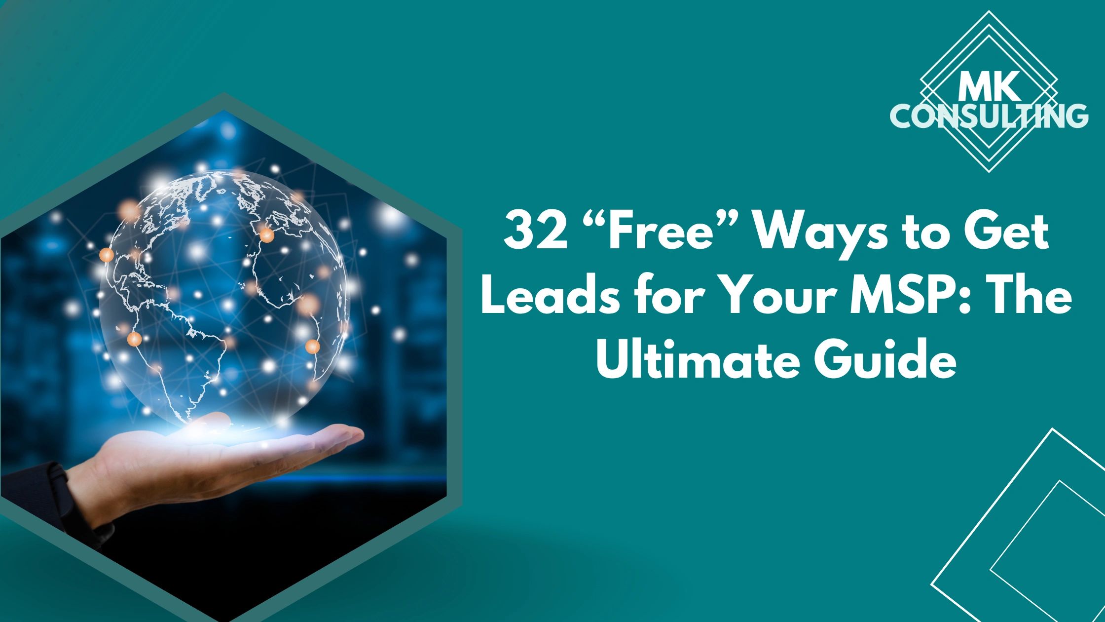 32 “Free” Ways to Get Leads for Your MSP: The Ultimate Guide